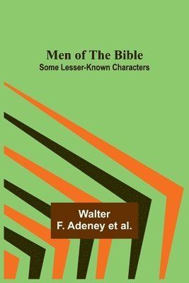 Men of the Bible; Some Lesser-Known Characters - Walter F Al, Walter F ...