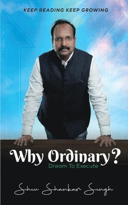 Why Ordinary -Dream to Execute - Shiv Shankar Singh, Shiv Shankar Singh - Häftad (9789357411752 ...