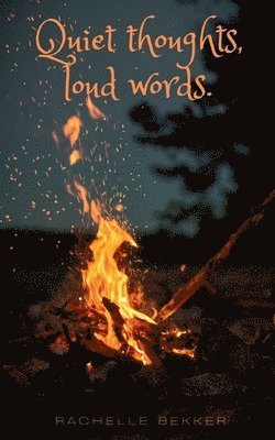 Quiet thoughts, Loud Words. - Rachelle Bekker - Book (9789357446464) | Bokus