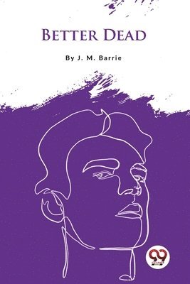 Better Dead - J M Barrie - Häftad (9789357480420) | Bokus