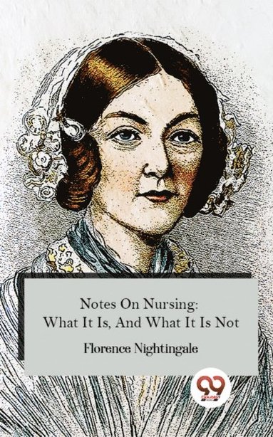 Notes On Nursing: What It Is, And What It Is Not - Ebok - Florence ...