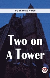 Two On A Tower - Thomas Hardy - Häftad (9789357483445) | Bokus