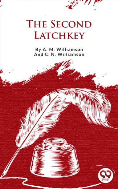 The Second Latchkey - Ebok - A M Williamson, C N Williamson ...