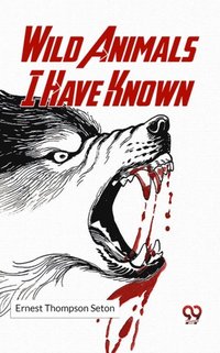 Wild Animals I Have Known - Ebok - Ernest Thompson Seton (9789357488327 ...