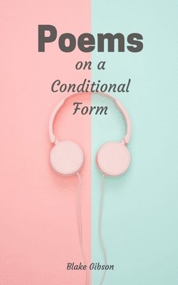 Poems on a Conditional Form - Blake Gibson - Book (9789357740401) | Bokus