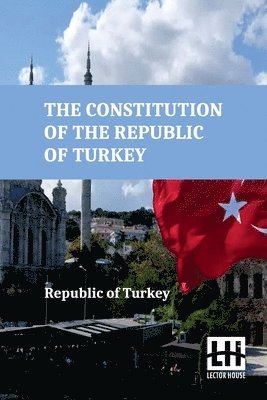 The Constitution Of The Republic Of Turkey - Republic Of Turkey ...