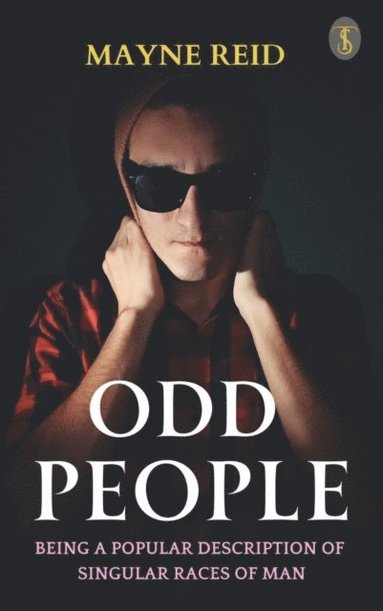 Odd People: Being A Popular Description Of Singular Races Of Man - Ebok ...