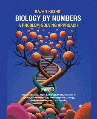 Biology By Numbers: A Problem-Solving Approach - Rajan Keshri - Häftad (9789358262162) | Bokus