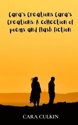 Cara's Creations Cara's Creations: A collection of poems and flash ...