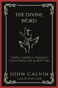 The Divine Word - John Calvin, Caleb Sinclair - Häftad (9789358373110 ...