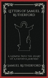 Letters of Samuel Rutherford - Samuel Rutherford, Grapevine Press - Bok ...