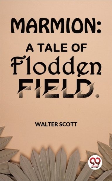 Marmion: A Tale Of Flodden Field - Ebok - Sir Walter Scott ...