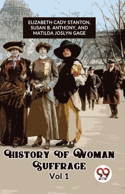 History of Woman Suffrage - Cady Stanton Ed Elizabeth, Cady Stanton Ed ...