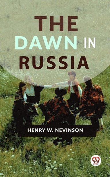 Dawn In Russia - Ebok - Henry W Nevinson (9789358717167) | Bokus