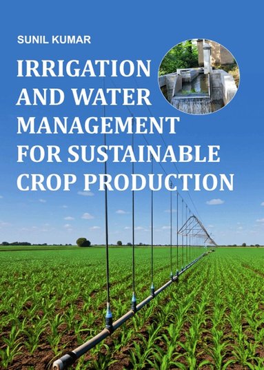 Irrigation and Water Management for Sustainable Crop Production - Sunil ...