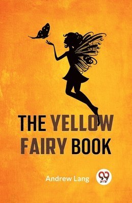 Yellow Fairy Book - Andrew Lang, Ed Andrew Lang, Ed Andrew Lang ...
