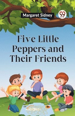 Five Little Peppers and Their Friends - Margaret Sidney - Häftad ...