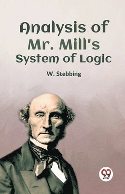 Analysis of Mr. Mill's System of Logic - W Stebbing - Häftad (9789359323220) | Bokus