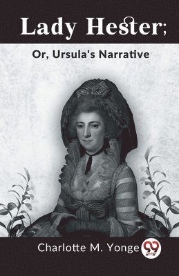 Lady Hester; or, Ursula's Narrative - Charlotte M Yonge - Häftad ...