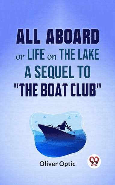 All Aboard Or Life On The Lake A Sequel To &The Boat Club& - Ebok ...
