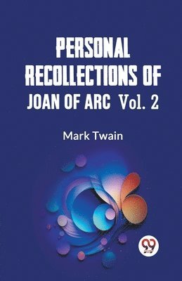 Personal Recollections of Joan of Arc - Volume 2 (Edition2023) - Mark ...