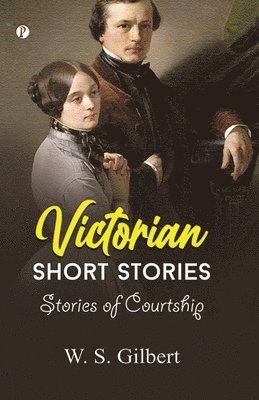 Victorian Short Stories: Stories of Courtship (Edition1st) - W S ...