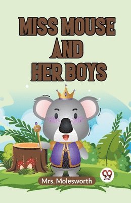 Miss Mouse and Her Boys (Edition2023) - Molesworth Mrs, Molesworth Mrs ...