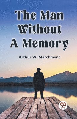 Man Without a Memory (Edition2023) - W Marchmont Arthur, W Marchmont ...