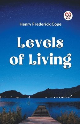 LEVELS OF LIVING (Edition2023) - Henry Frederick Cope, Cope Henry ...
