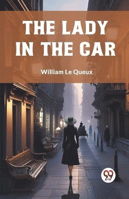 Lady in the Car (Edition2023) - Le Queux William - Häftad ...