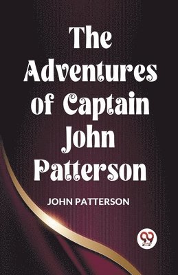 Adventures of Captain John Patterson (Edition2023) - Patterson John ...