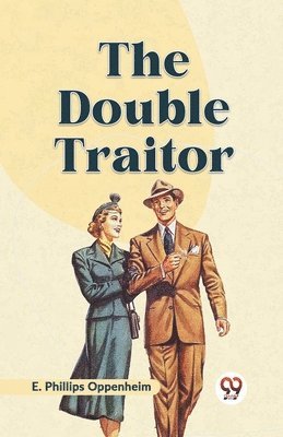 Double Traitor (Edition2023) - Phillips Oppenheim E, Phillips Oppenheim ...