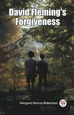 David Fleming's Forgiveness - Margaret Murray Robertson, Margaret Murray Robertson - Häftad ...