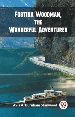 Fostina Woodman, the Wonderful Adventurer (Edition2023) - Avis A ...