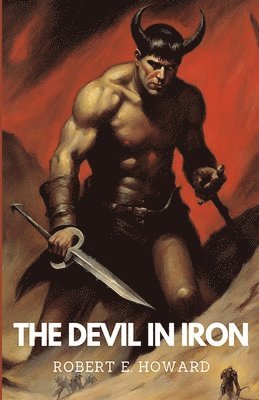 Devil in Iron (Edition2024) - Robert E Howard, Robert E Howard - Häftad ...