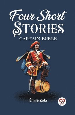 Four Short StoriesCAPTAIN BURLE (Edition2023) - Emile Zola - Häftad ...