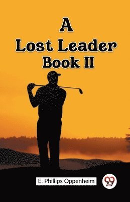 A Lost Leader BOOK II (Edition2023) - E Phillips Oppenheim - Häftad ...