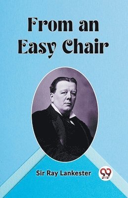 From an Easy Chair (Edition2023) - Ray Lankester, Sir Ray Lankester ...