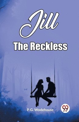 Jill The Reckless (Edition2023) - P G Wodehouse, P G Wodehouse - Häftad (9789362209238) | Bokus