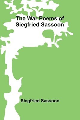 War Poems of Siegfried Sassoon - Siegfried Sassoon - Häftad ...