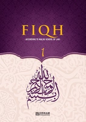 Fiqh - According to The Maliki school of Islamic Law (Vol.1) [Islamic Jurisprudence]: Islamic ...