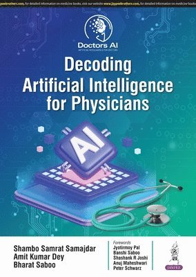 Decoding Artificial Intelligence for Physicians - Shambo Samrat Samajdar, Amit Kumar Dey, Bharat ...