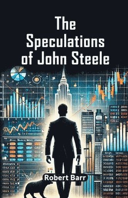 Speculations of John Steele (Edition2024) - Robert Barr - Häftad (9789367145487) | Bokus