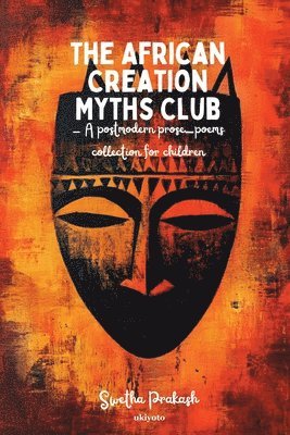 African Creation Myths Club - Swetha Prakash, Swetha Prakash - Häftad ...