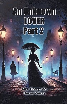 Unknown Lover Part 2 (Edition2024) - George De Horne Vaizey, Mrs George De Horne Vaizey - Häftad ...