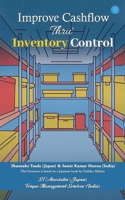 Improve Cashflow Thru' Inventory Control - Shunsuke Tsuda, Samir Kumar ...
