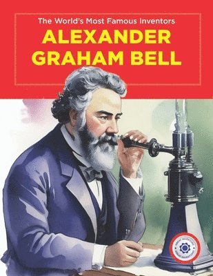 Alexander Graham Bell: The World's Most Famous Inventors - Portrait ...