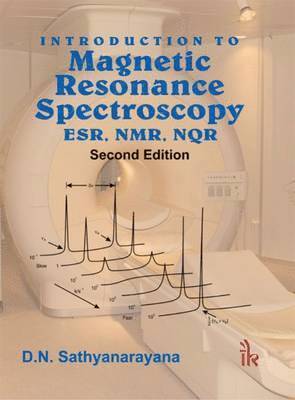 Introduction to Magnetic Resonance Spectroscopy ESR, NMR, NQR - D N Sathyanarayana - Bok ...