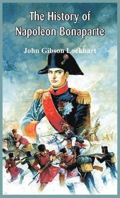 History of Napoleon Bonaparte - John Gibson Lockhart - Bok ...