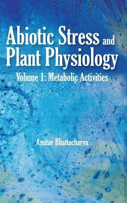Abiotic Stress and Plant Physiology, Volume 01 - Amitav Bhattacharya - Bok (9789385516900) | Bokus